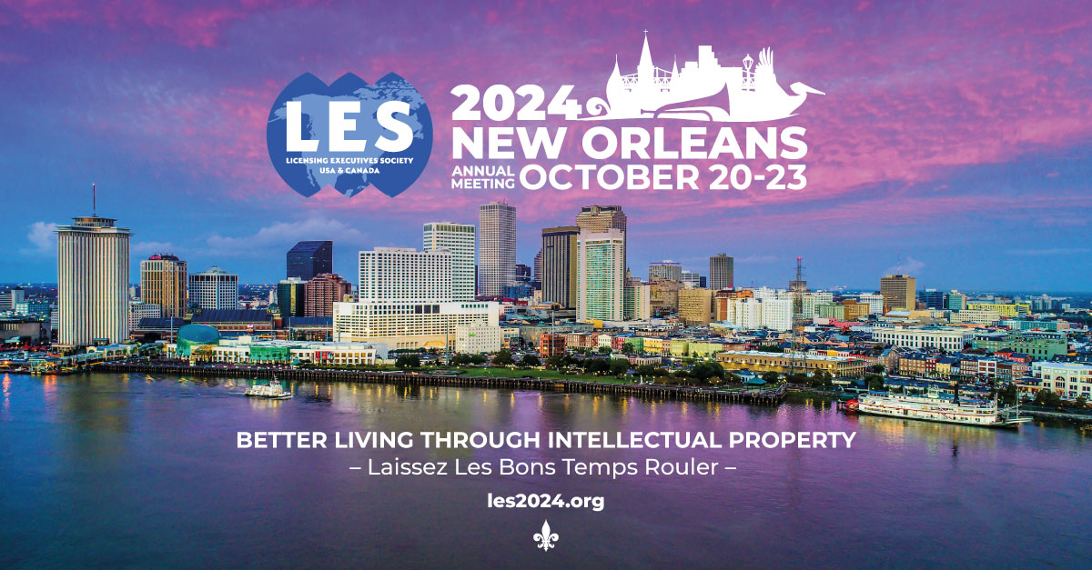 LES 2024 New Orleans – Better Living Through Intellectual Property ...